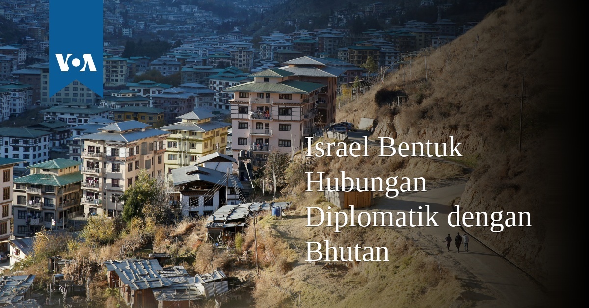 Israel Bentuk Hubungan Diplomatik dengan Bhutan