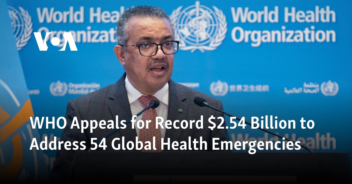WHO Appeals for Record $2.54 Billion to Address 54 Global Health ...