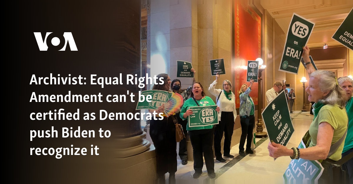 Archivist: Equal Rights Amendment can't be certified as Democrats push ...