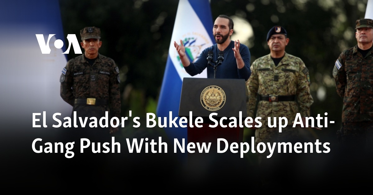 El Salvador's Bukele Scales up Anti-Gang Push With New Deployments