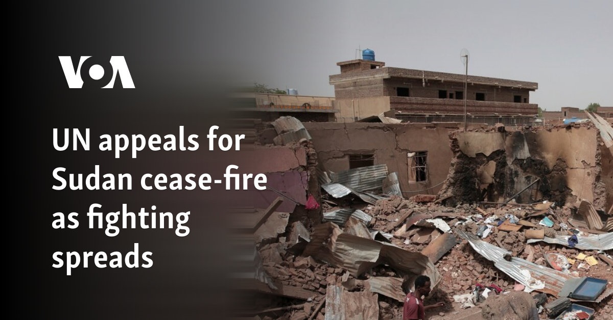 UN appeals for Sudan cease-fire as fighting spreads