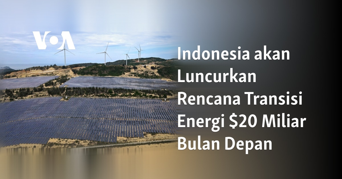 Indonesia akan Luncurkan Rencana Transisi Energi $20 Miliar Bulan Depan