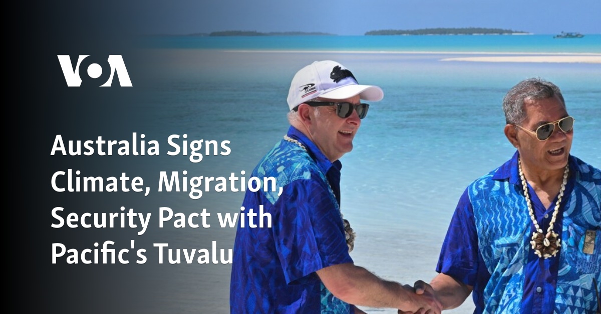 Australia Signs Climate, Migration, Security Pact with Pacific's Tuvalu