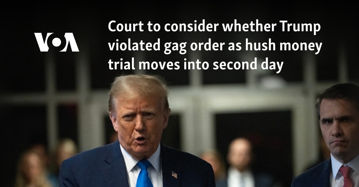 Court To Consider Whether Trump Violated Gag Order As Hush Money Trial