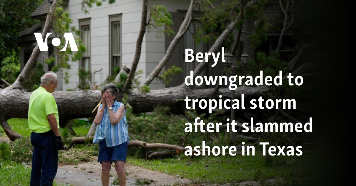 Beryl downgraded to tropical storm after it slammed ashore in Texas