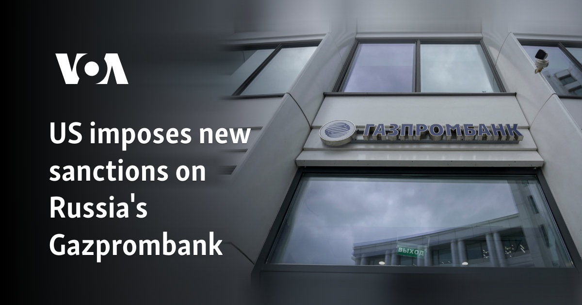 US imposes new sanctions on Russia's Gazprombank