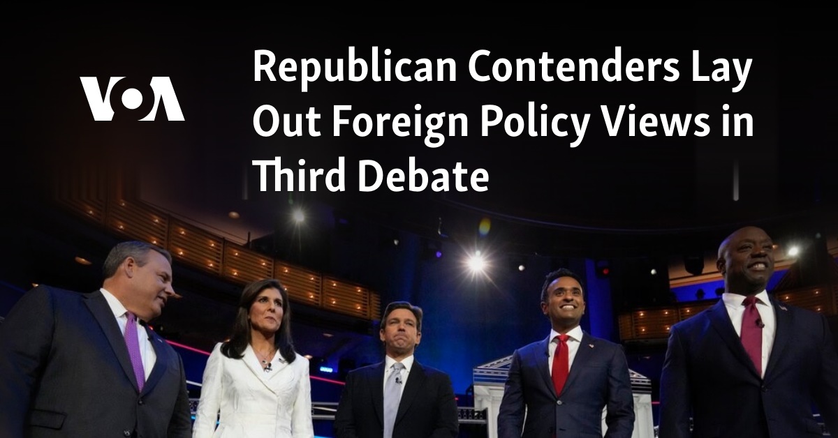 Republican Contenders Lay Out Foreign Policy Views in Third Debate