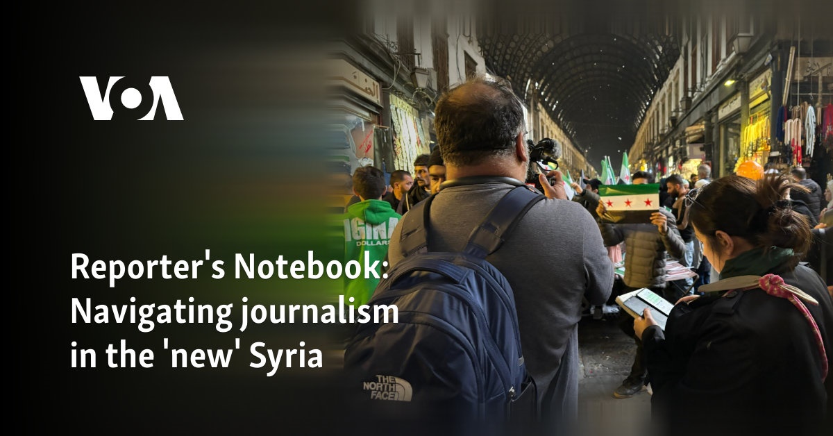 Reporter's Notebook: Navigating journalism in the 'new' Syria