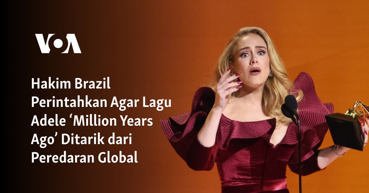 Hakim Brazil Perintahkan Agar Lagu Adele ‘Million Years Ago’ Ditarik dari Peredaran Global