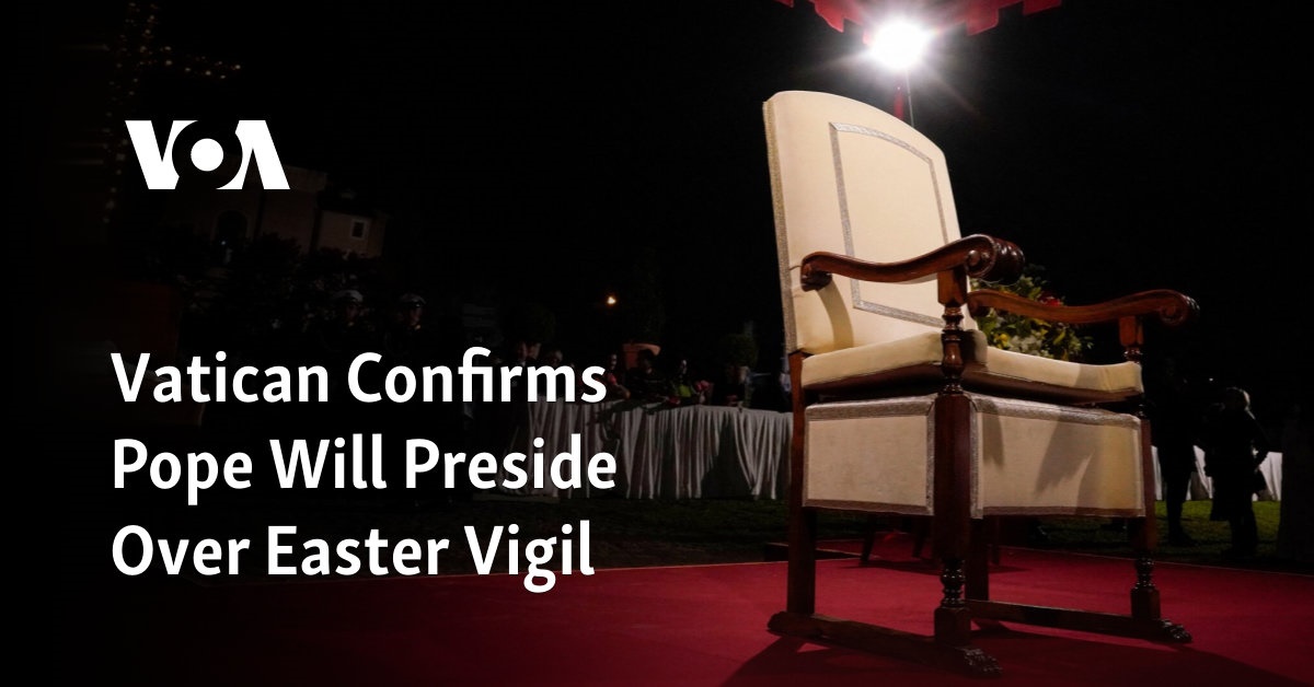 Vatican Confirms Pope Will Preside Over Easter Vigil