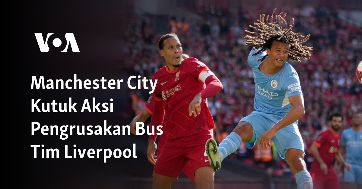 Manchester City Kutuk Aksi Pengrusakan Bus Tim Liverpool