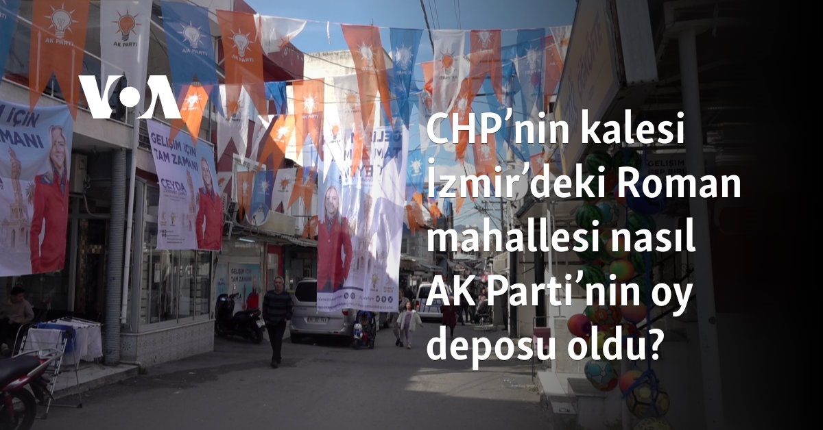 CHP’nin kalesi İzmir’deki Roman mahallesi nasıl AK Parti’nin oy deposu ...