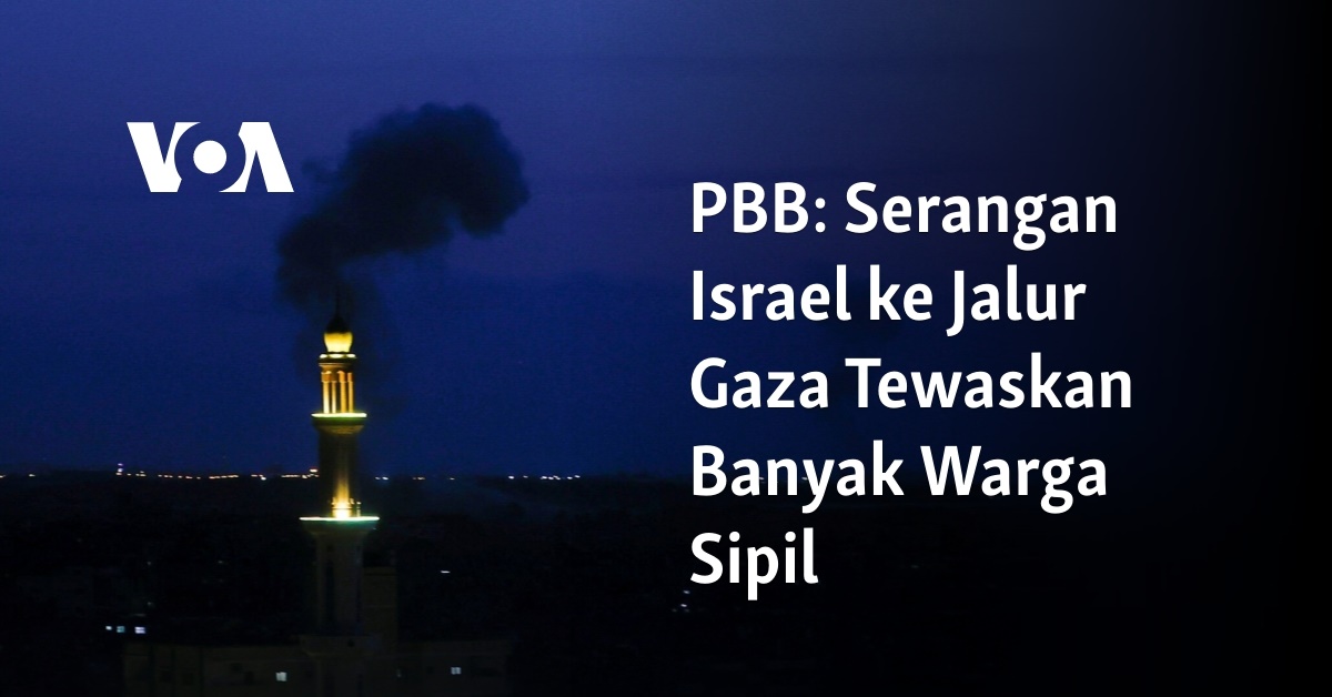 PBB: Serangan Israel ke Jalur Gaza Tewaskan Banyak Warga Sipil