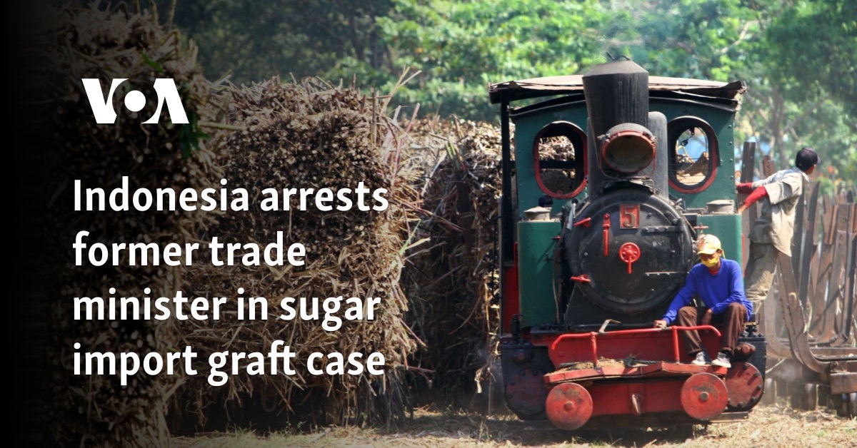Indonesia Arrests Former Trade Minister In Sugar Import Graft Case