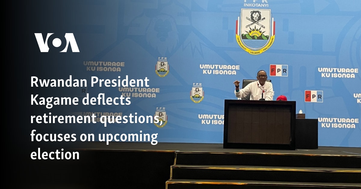 Rwandan President Kagame deflects retirement questions, focuses on ...