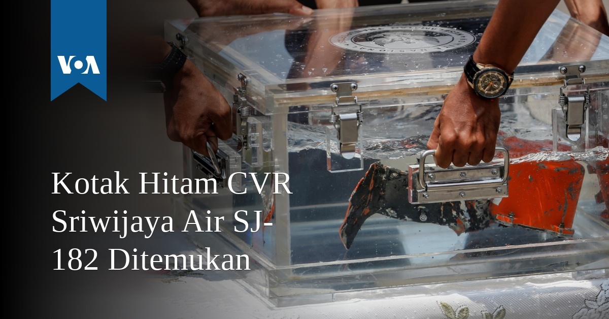 Kotak Hitam CVR Sriwijaya Air SJ-182 Ditemukan
