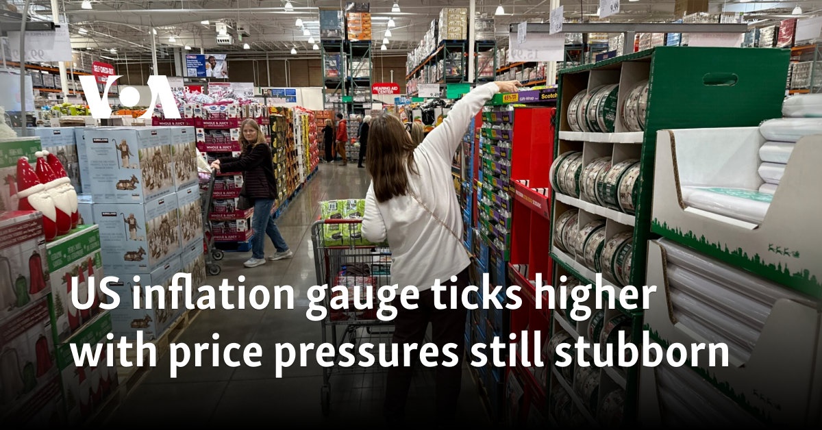 US inflation gauge ticks higher with price pressures still stubborn