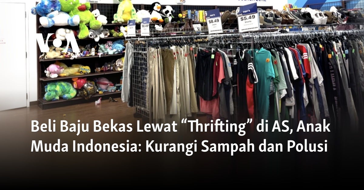 Beli Baju Bekas Lewat “Thrifting” di AS, Anak Muda Indonesia: Kurangi ...