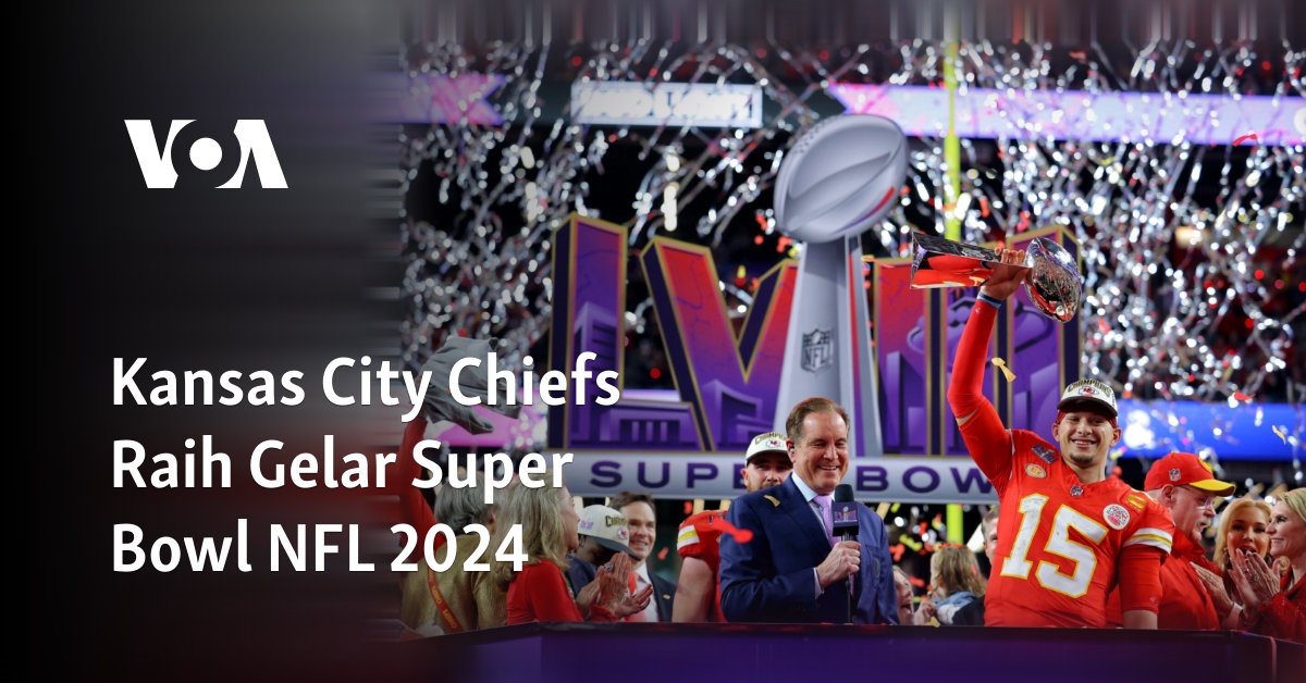 Kansas City Chiefs Raih Gelar Super Bowl NFL 2024