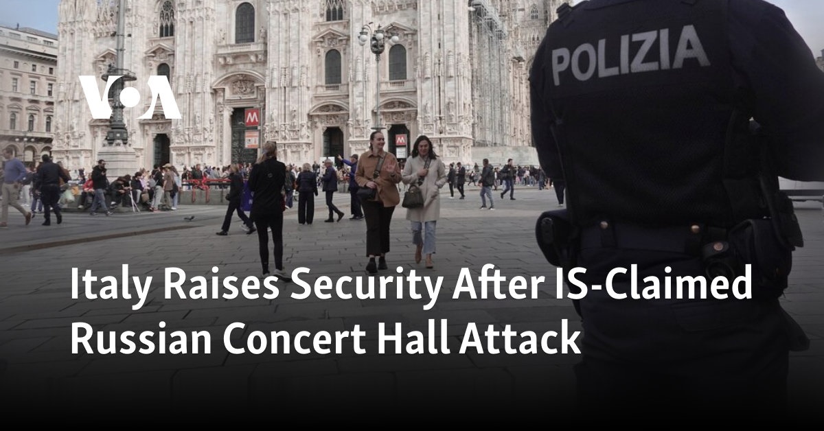 Italy Raises Security After IS-Claimed Russian Concert Hall Attack