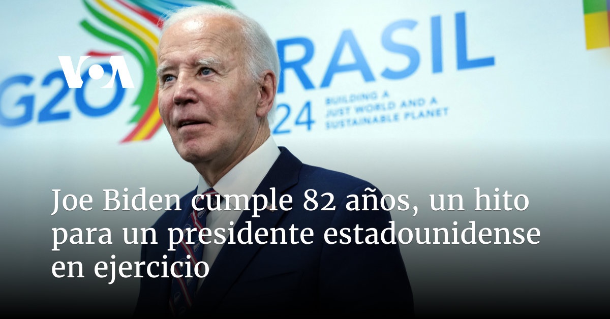 Joe Biden cumple 82 años, un hito para un presidente estadounidense en ...