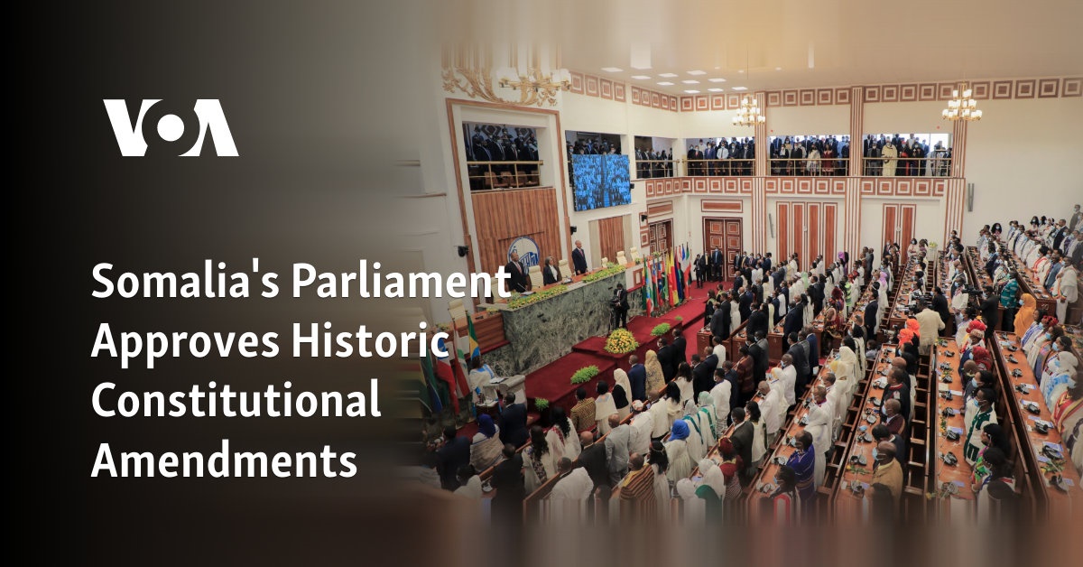 Somalia's Parliament Approves Historic Constitutional Amendments