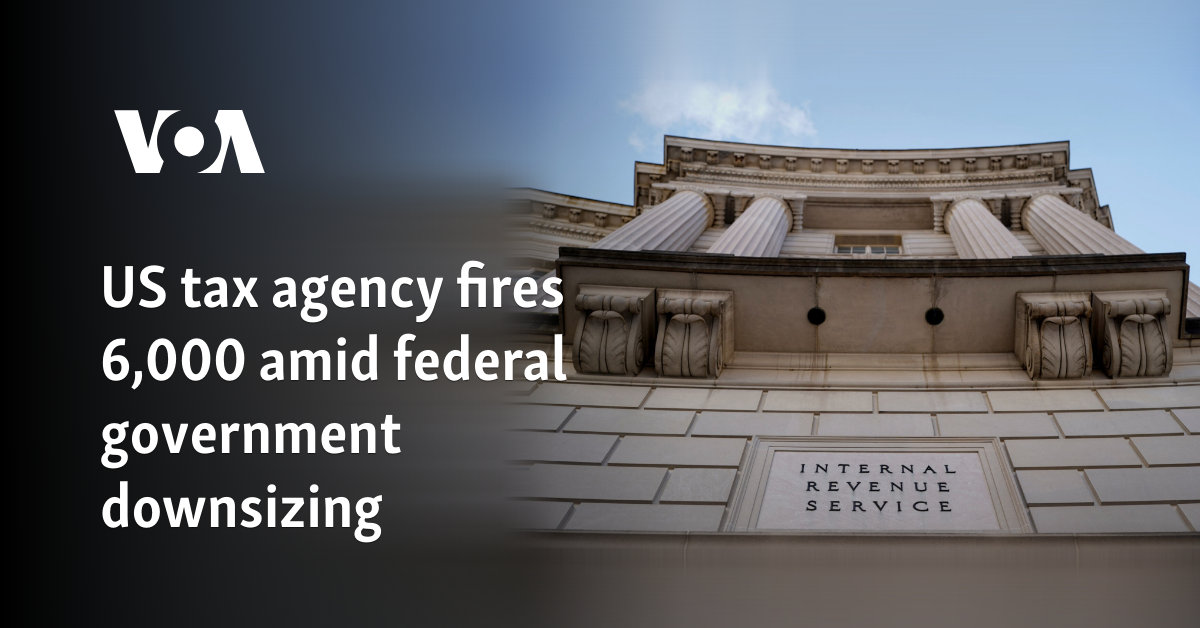 US tax agency fires 6,000 amid federal government downsizing
