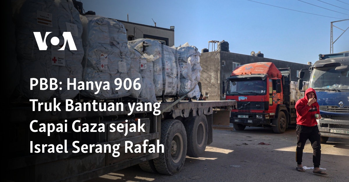 PBB: Hanya 906 Truk Bantuan yang Capai Gaza sejak Israel Serang Rafah