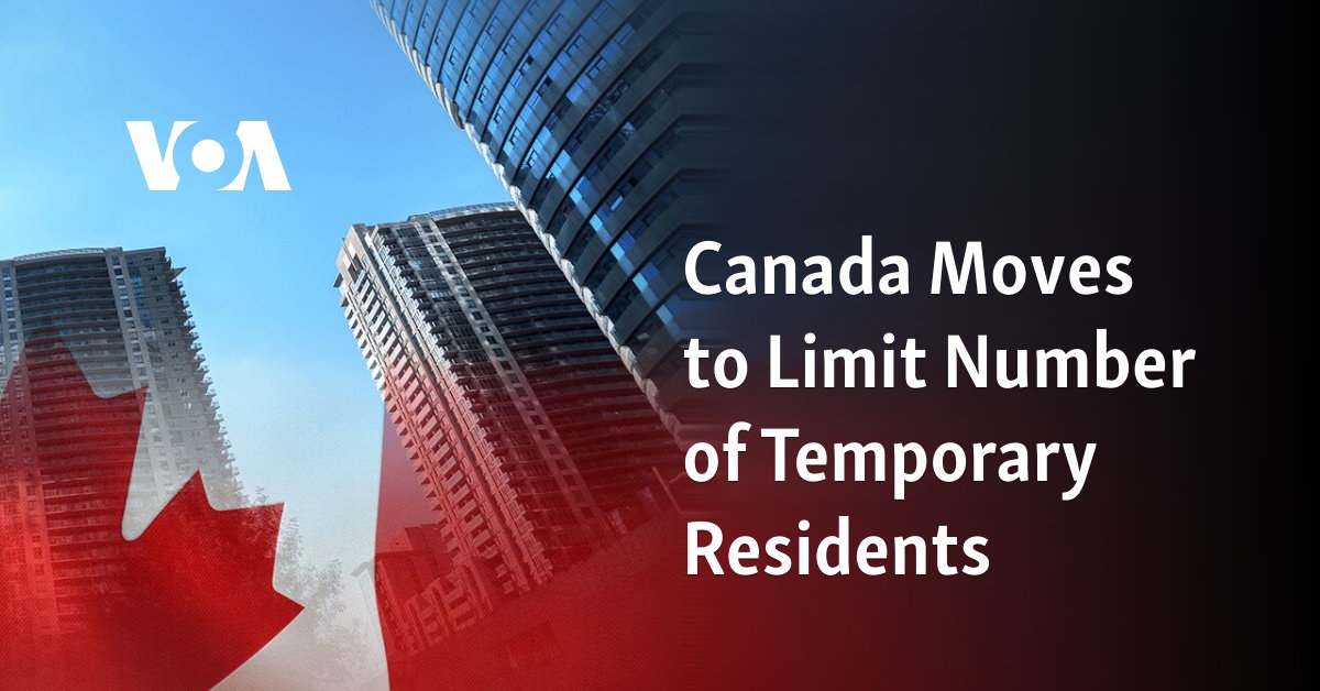 Canada Moves to Limit Number of Temporary Residents