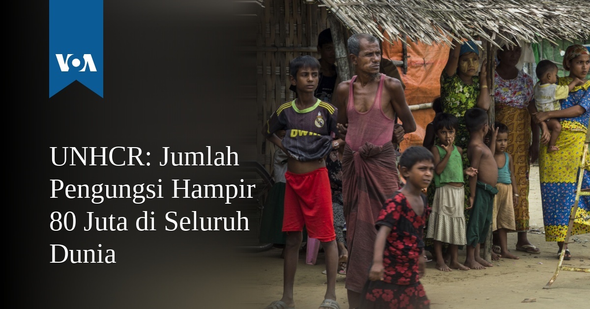 UNHCR: Jumlah Pengungsi Hampir 80 Juta di Seluruh Dunia