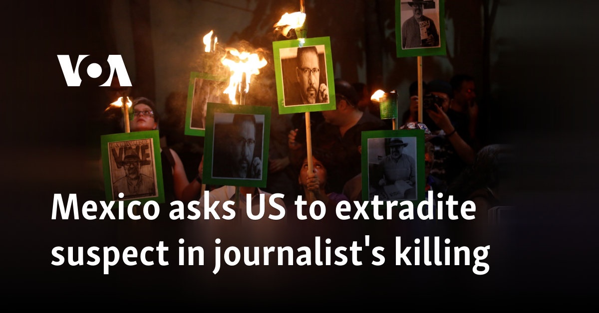 Mexico asks US to extradite suspect in journalist's killing