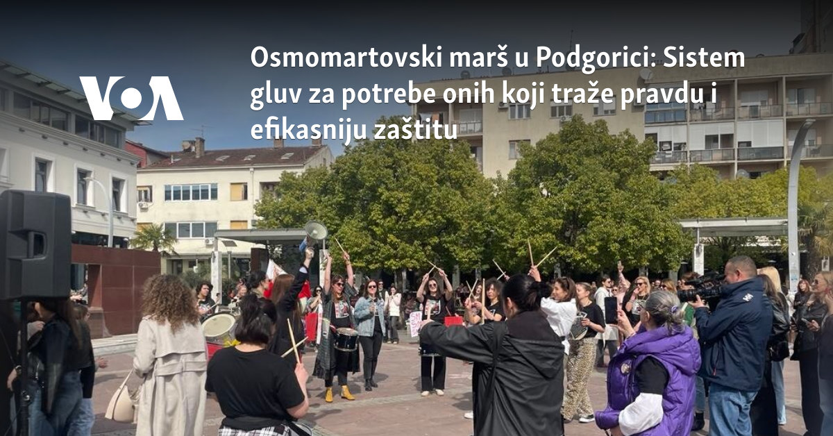 Osmomartovski marš u Podgorici: Sistem gluv za potrebe onih koji traže ...