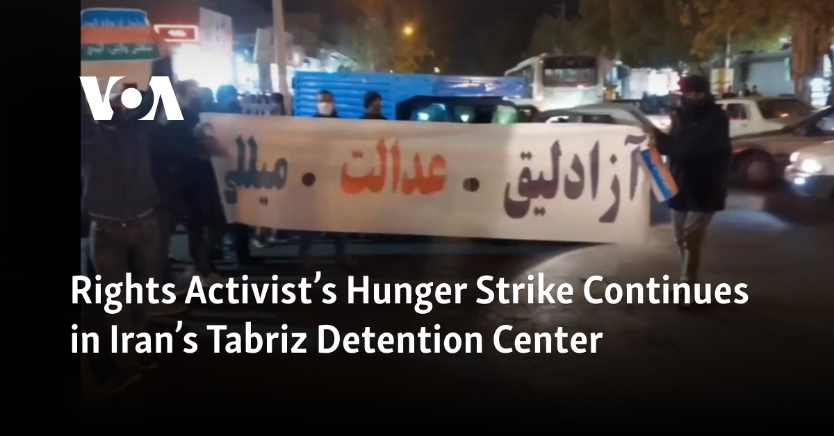 Rights Activist’s Hunger Strike Continues in Iran’s Tabriz Detention Center
