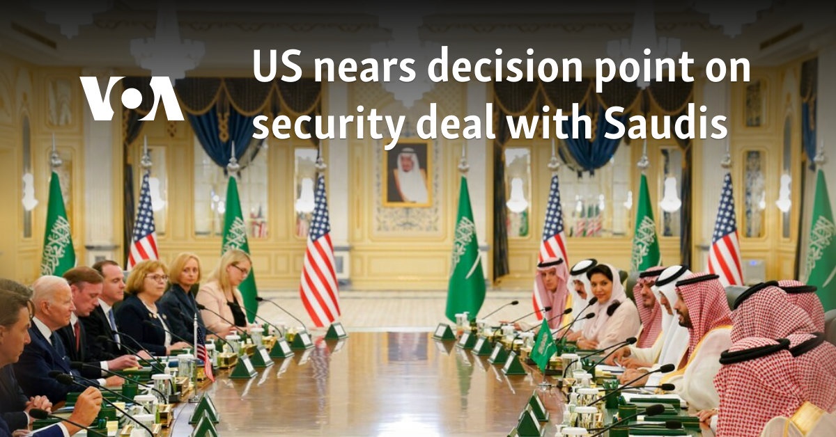 US nears decision point on security deal with Saudis