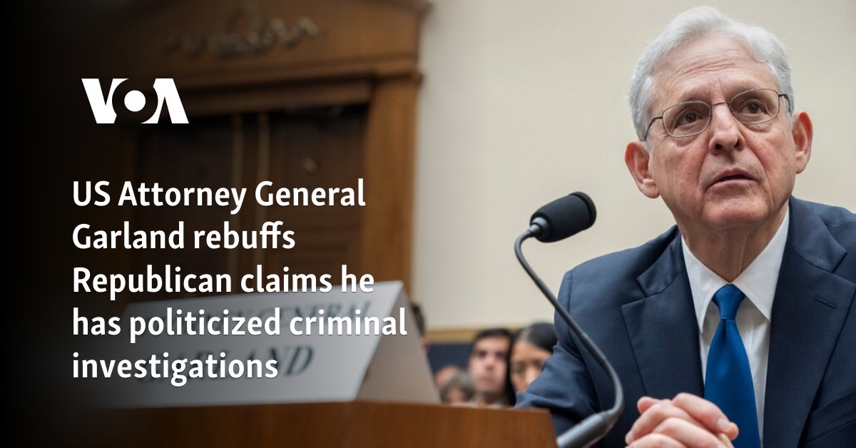 US Attorney General Garland rebuffs Republican claims he politicized ...