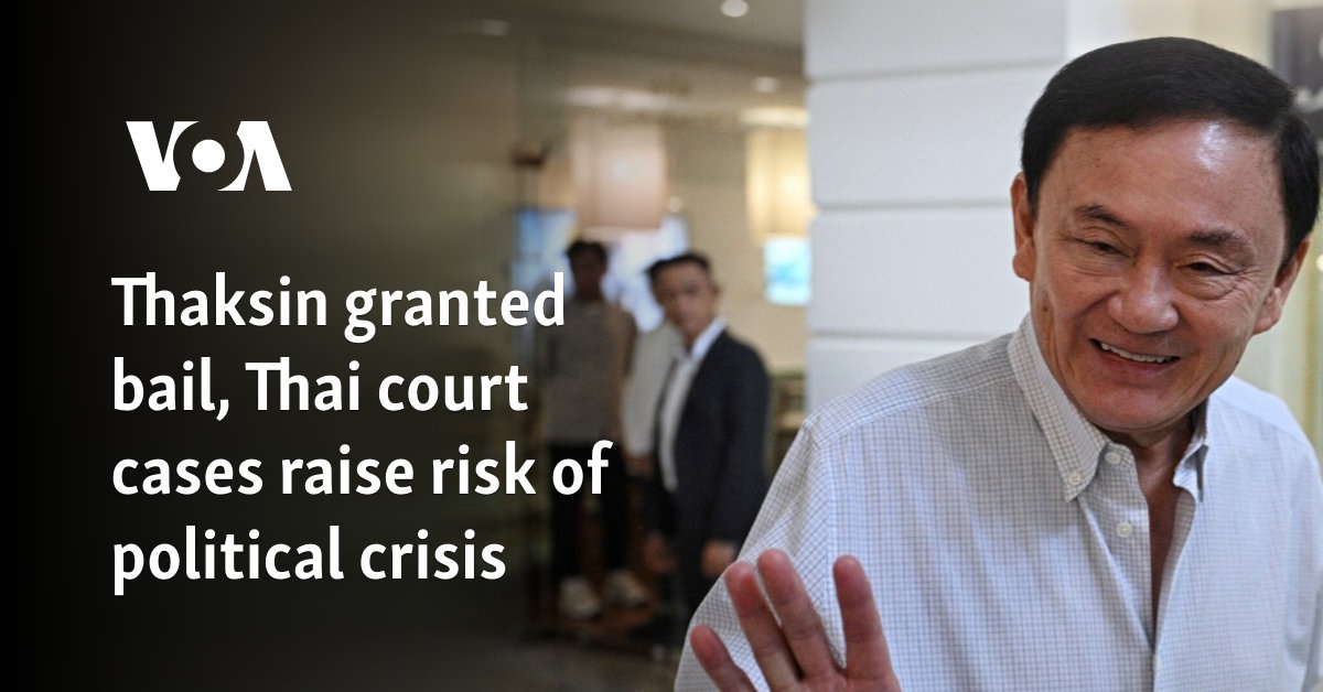 Thaksin granted bail, Thai court cases raise risk of political crisis