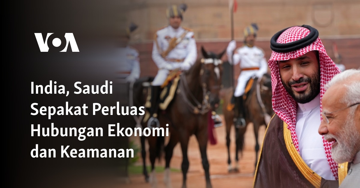 India, Saudi Sepakat Perluas Hubungan Ekonomi dan Keamanan