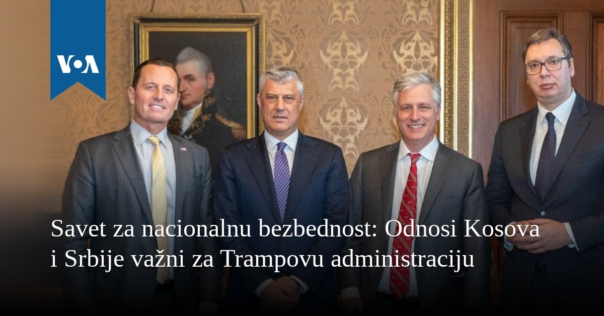 Savet za nacionalnu bezbednost: Odnosi Kosova i Srbije važni za Trampovu administraciju