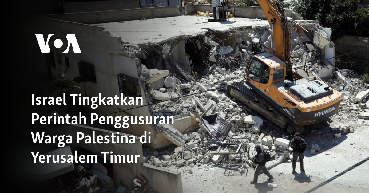 Israel Tingkatkan Perintah Penggusuran Warga Palestina di Yerusalem Timur