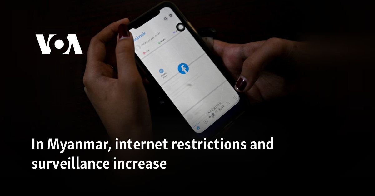 In Myanmar, internet restrictions and surveillance increase