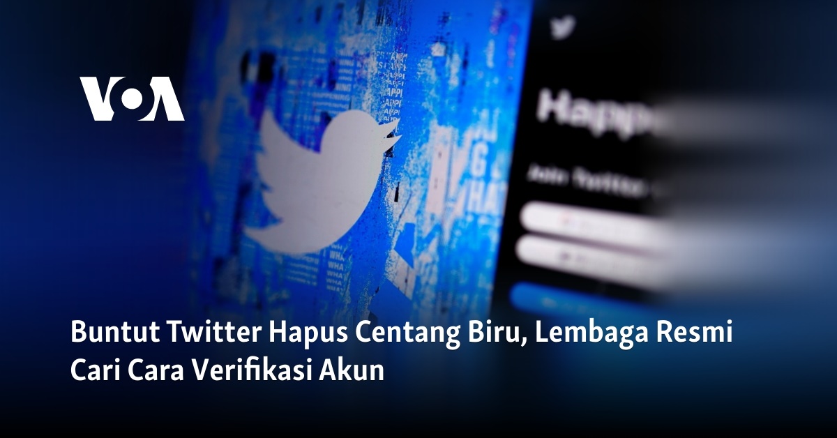 Buntut Twitter Hapus Centang Biru, Lembaga Resmi Cari Cara Verifikasi Akun