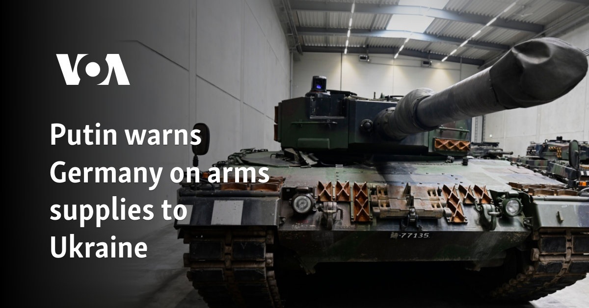 Putin warns Germany on arms supplies to Ukraine