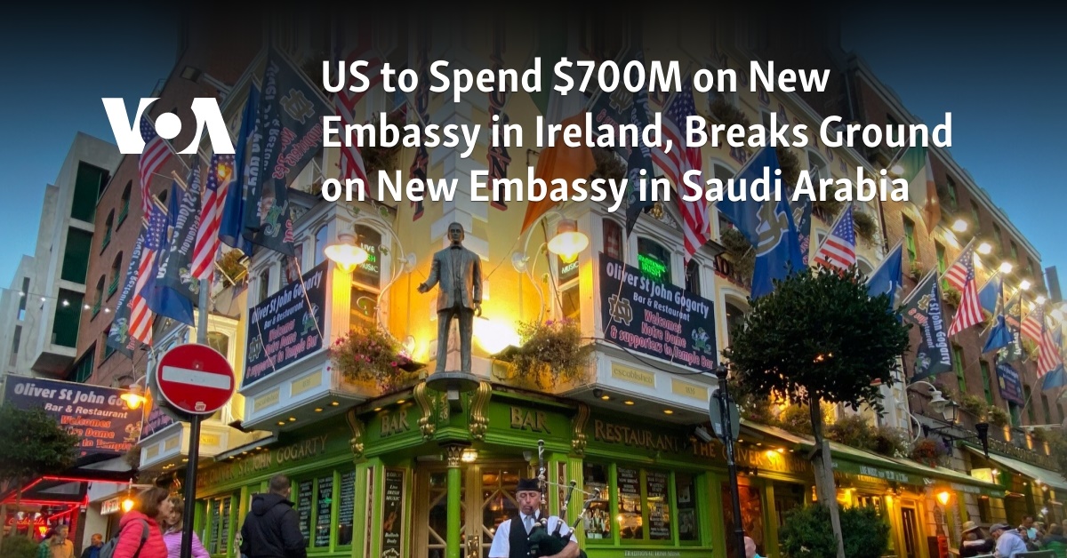 US to Spend $700M on New Embassy in Ireland, Breaks Ground on New ...