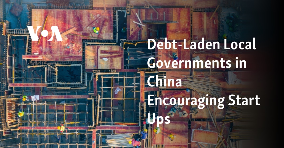 Debt-Laden Local Governments in China Encouraging Start Ups