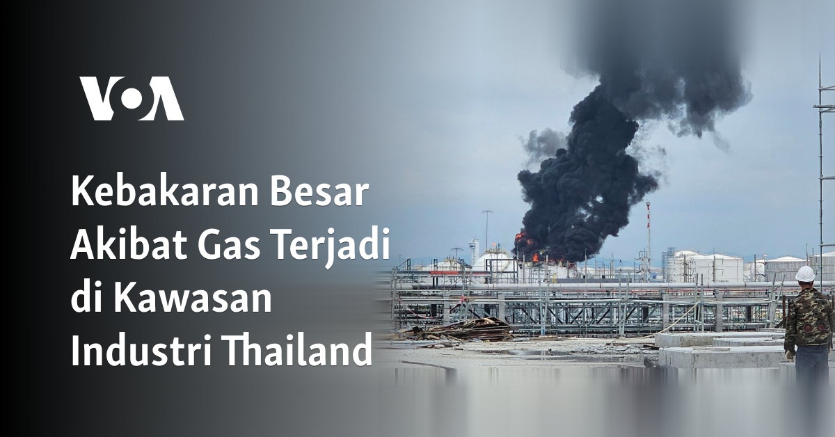 Kebakaran Besar Akibat Gas Terjadi di Kawasan Industri Thailand