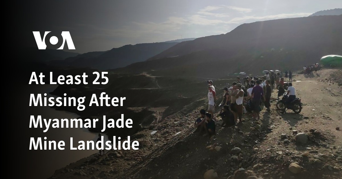 At Least 25 Missing After Myanmar Jade Mine Landslide