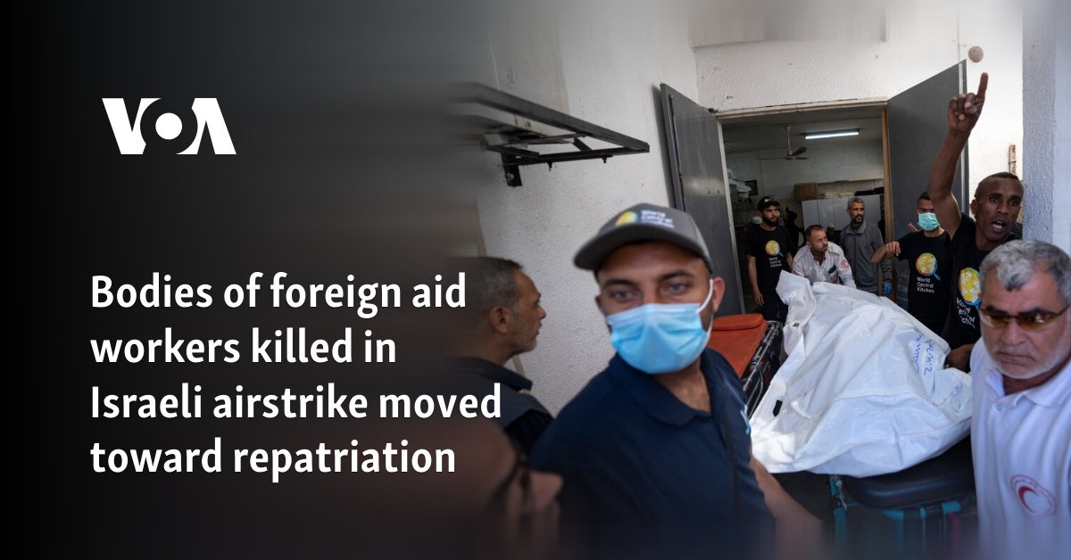 Bodies of foreign aid workers killed in Israeli airstrike moved toward ...