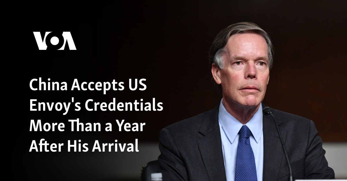China Accepts US Envoy's Credentials More Than a Year After His Arrival