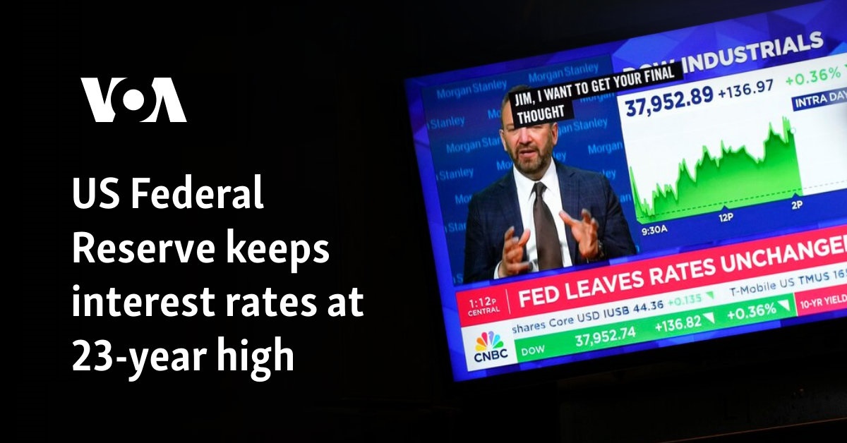 US Federal Reserve keeps interest rates at 23-year high