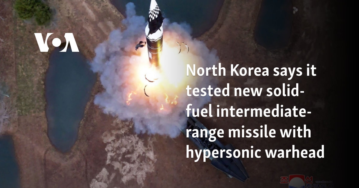 North Korea says it tested new solid-fuel intermediate-range missile ...